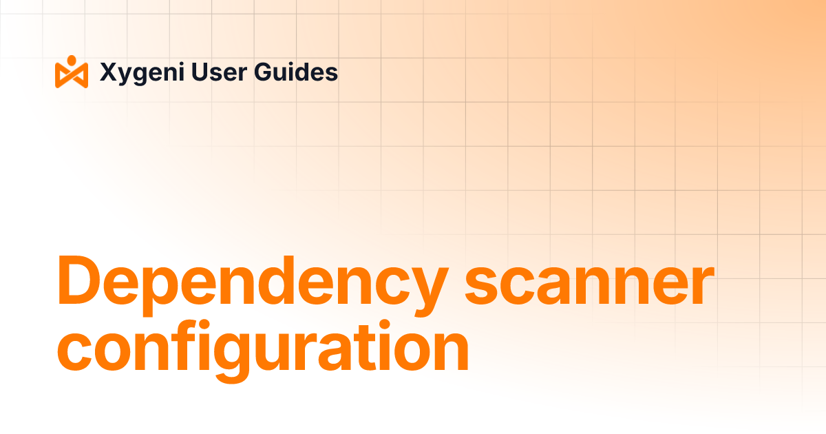 Dependency scanner configuration | Xygeni User Guides