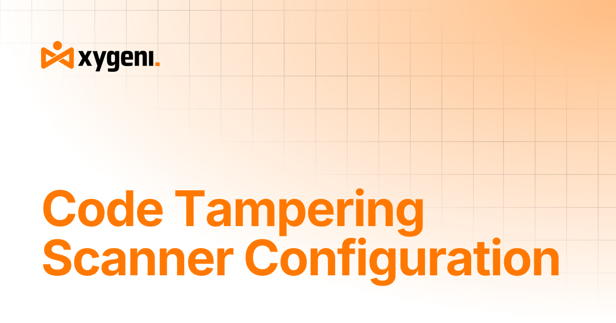 Code Tampering Scanner Configuration | Xygeni User Guides