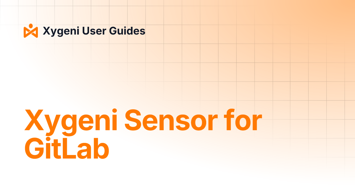 Xygeni Sensor for GitLab | Xygeni User Guides