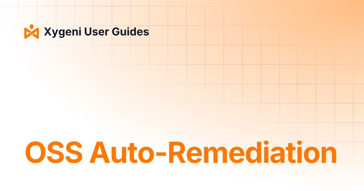 OSS Auto-Remediation | Xygeni User Guides