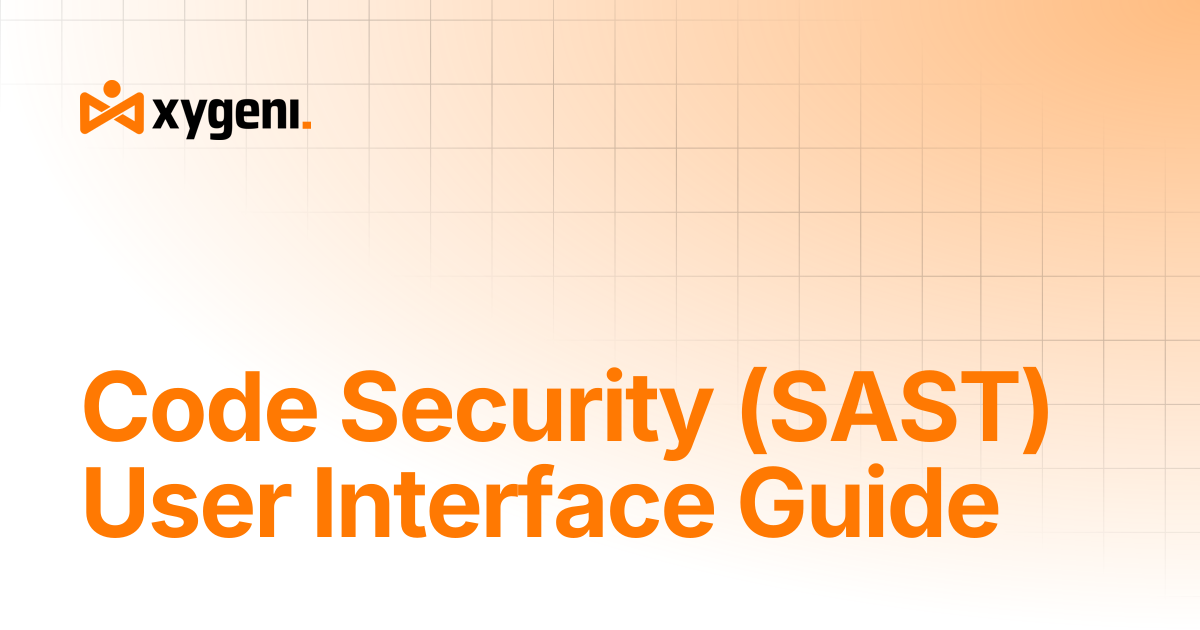 Code Security (SAST) User Interface Guide | Xygeni User Guides