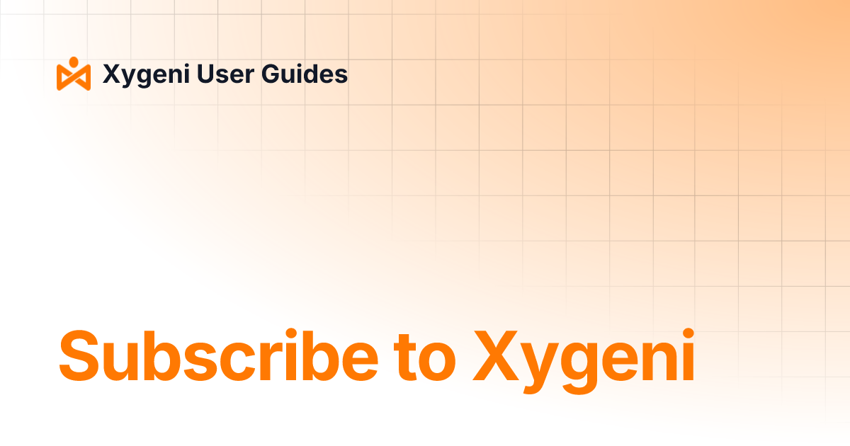 Subscribe to Xygeni | Xygeni User Guides