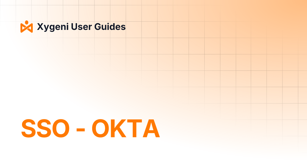 SSO - OKTA | Xygeni User Guides