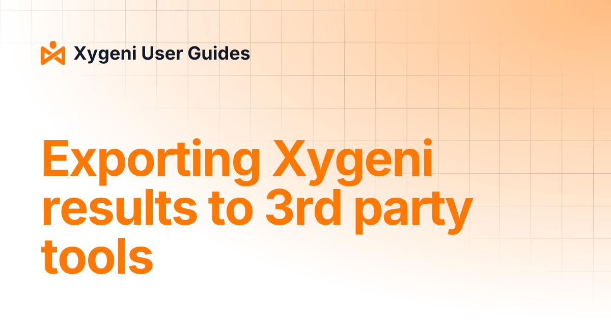 Exporting Xygeni Results To 3rd Party Tools Xygeni User Guides