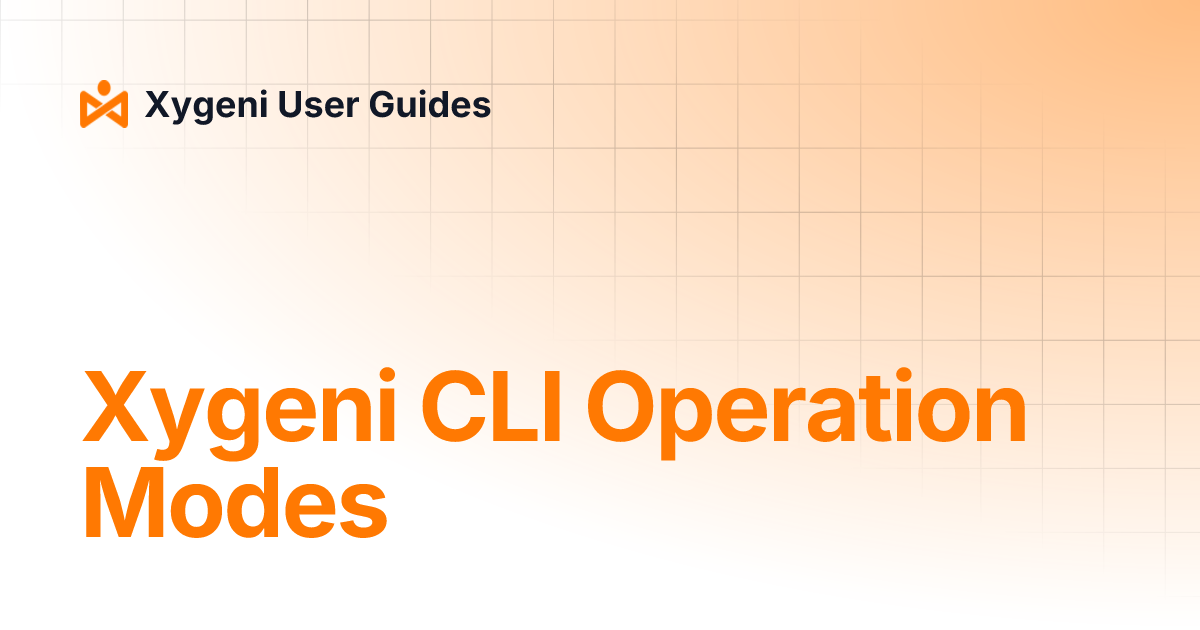 Xygeni CLI Operation Modes | Xygeni User Guides