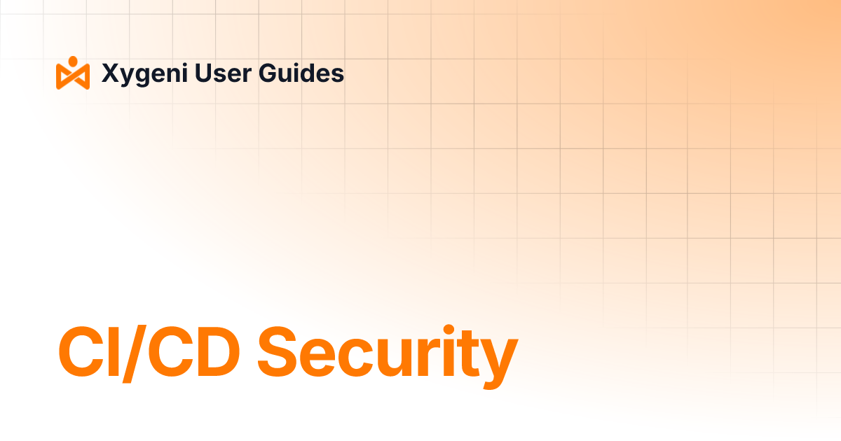 CI/CD Security | Xygeni User Guides
