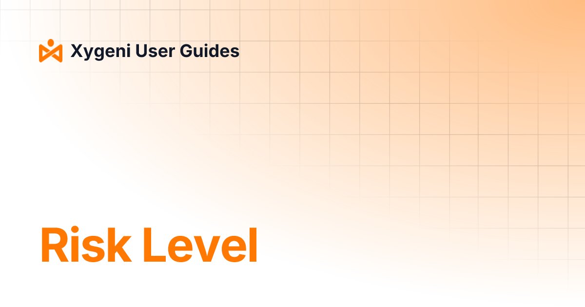 Risk Level | Xygeni User Guides