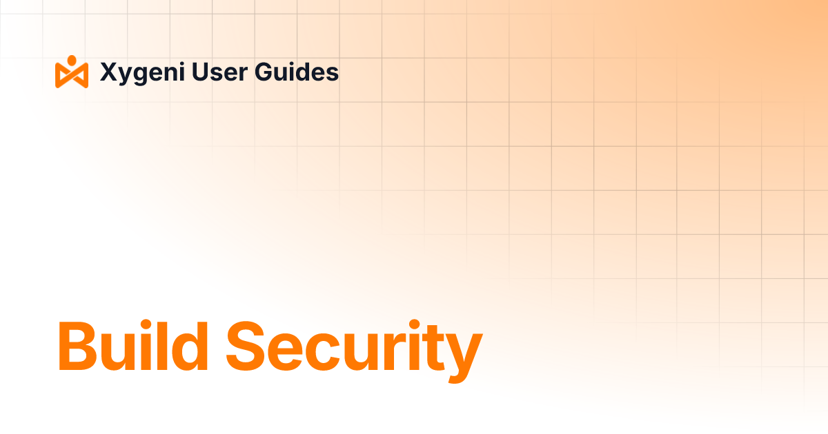 Build Security | Xygeni User Guides