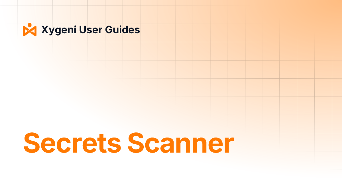 Secrets Scanner | Xygeni User Guides