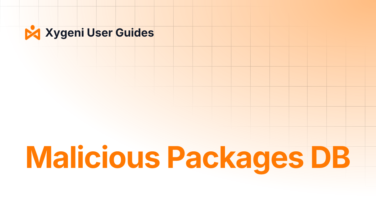 Malicious Packages DB | Xygeni User Guides