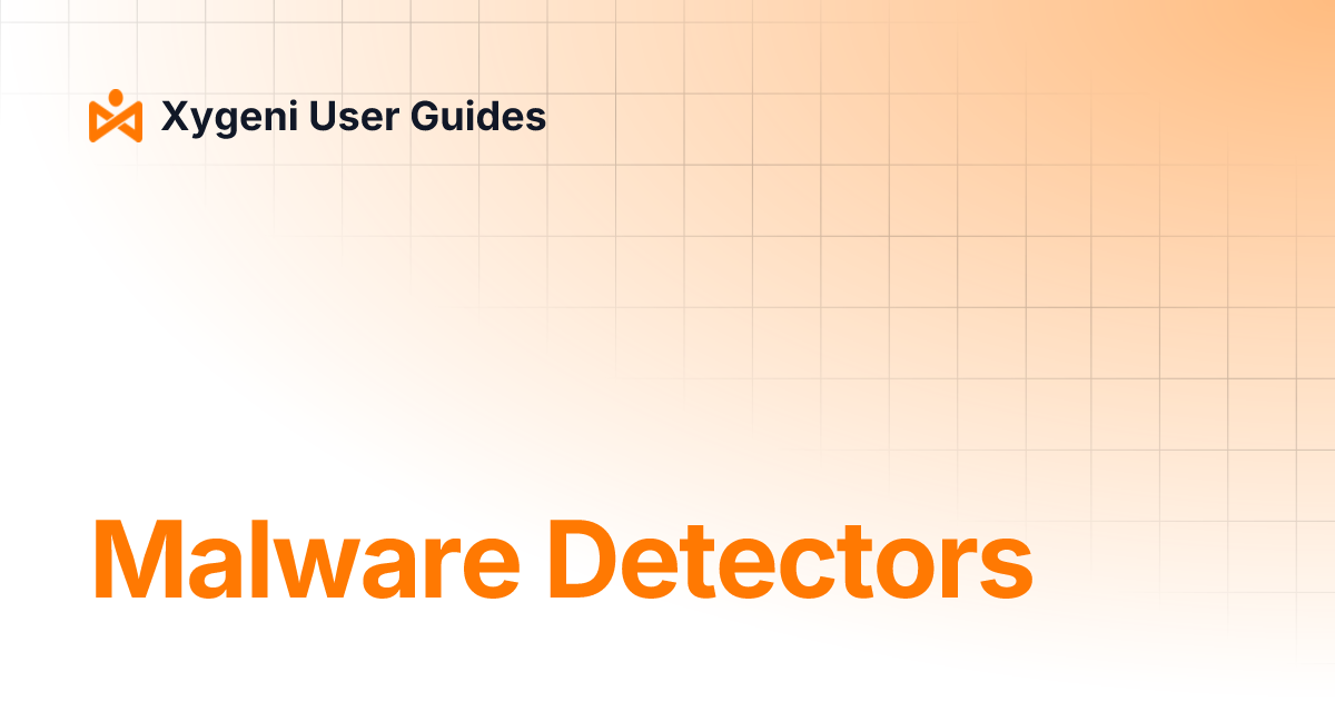 Malware Detectors | Xygeni User Guides