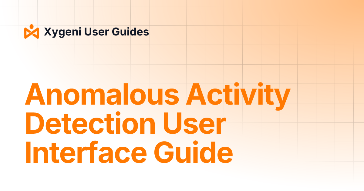 Anomalous Activity Detection User Interface Guide Xygeni User Guides